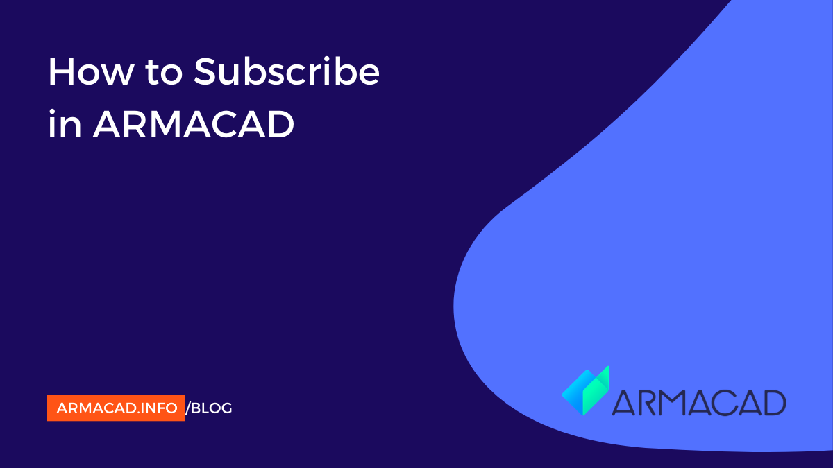 How to Subscribe in ARMACAD?