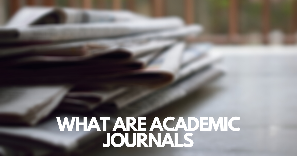 All You Need To Know About Academic Journals [2021 GUIDE]